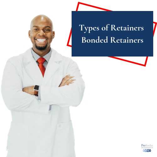 Types of Retainers: Bonded Retainers - ProSmiles Orthodontics